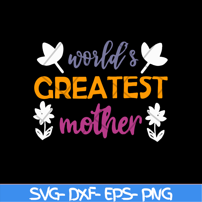 World greatest mother svg, Mother's day svg, eps, png, dxf d - Inspire ...