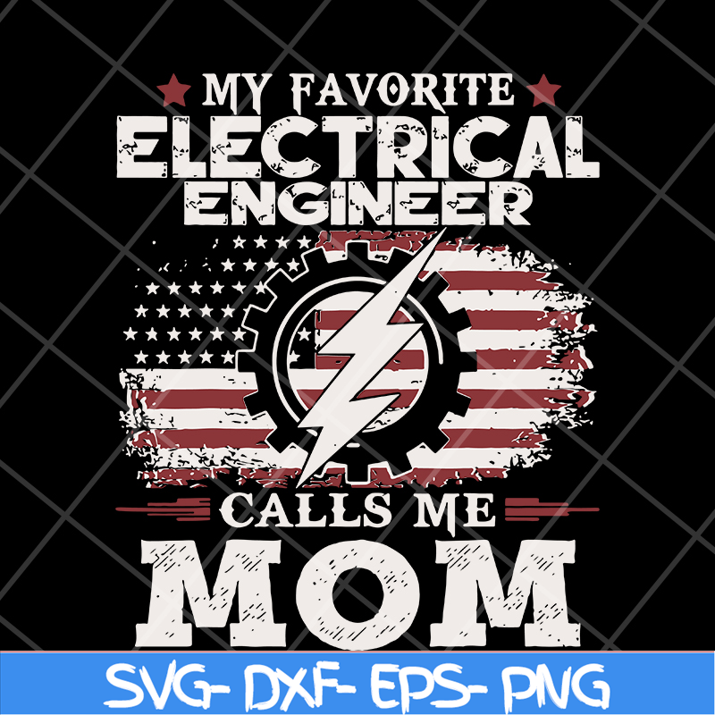 My favorite electrical engineer calls me mon svg, Mother's d - Inspire ...
