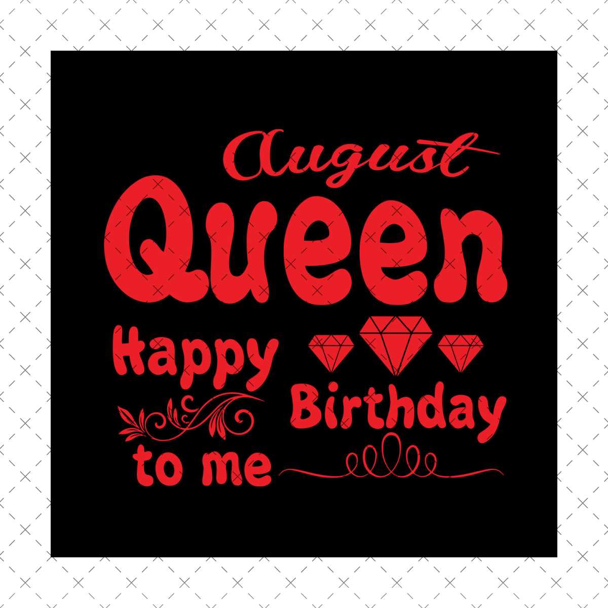 August Queen Happy Birthday To Me Svg, Birthday Svg, August - Inspire ...