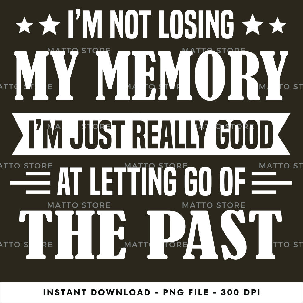 I'm Not Losing My Memory Instant Download, PNG Download | Inspire Uplift