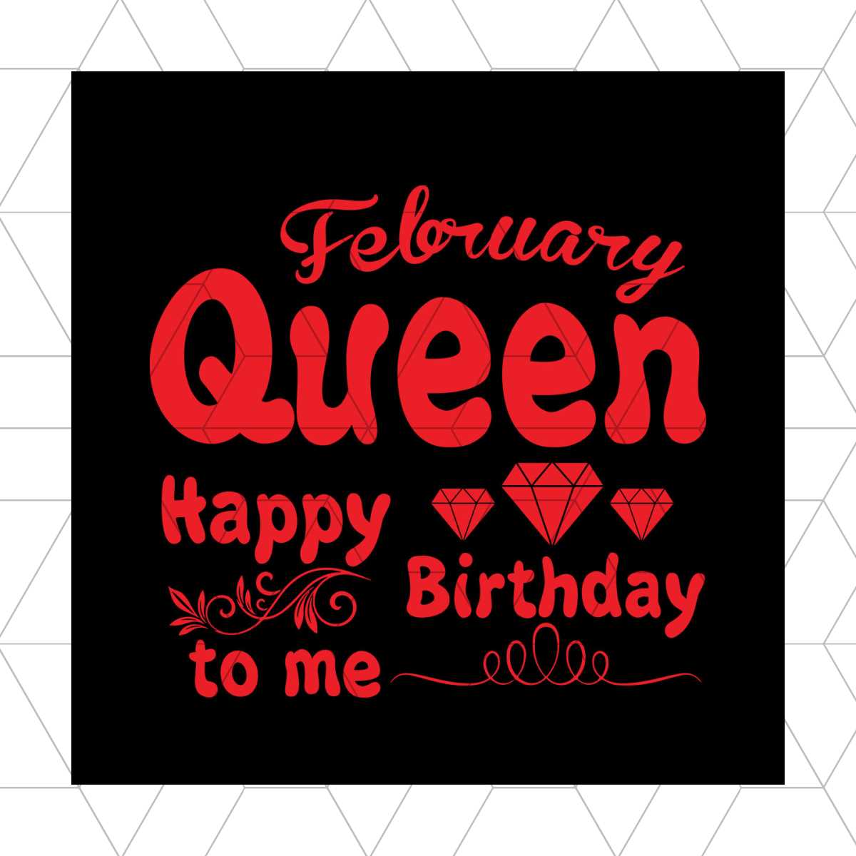 February Queen Happy Birthday To Me Svg, Birthday Svg, Febru | Inspire ...
