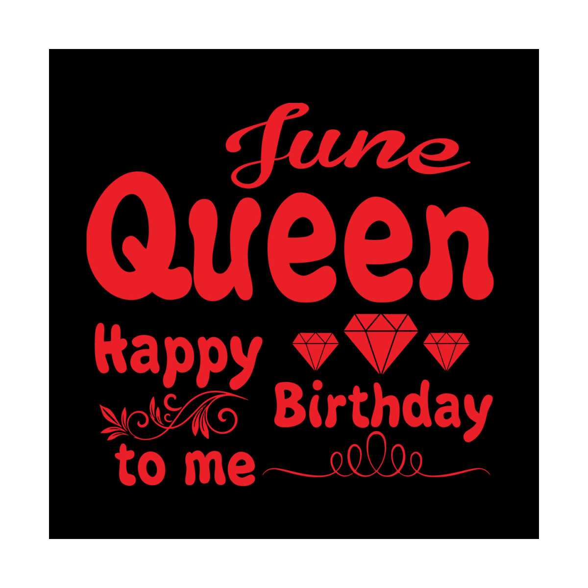 June Queen Happy Birthday To Me Svg, Birthday Svg, June Quee | Inspire ...