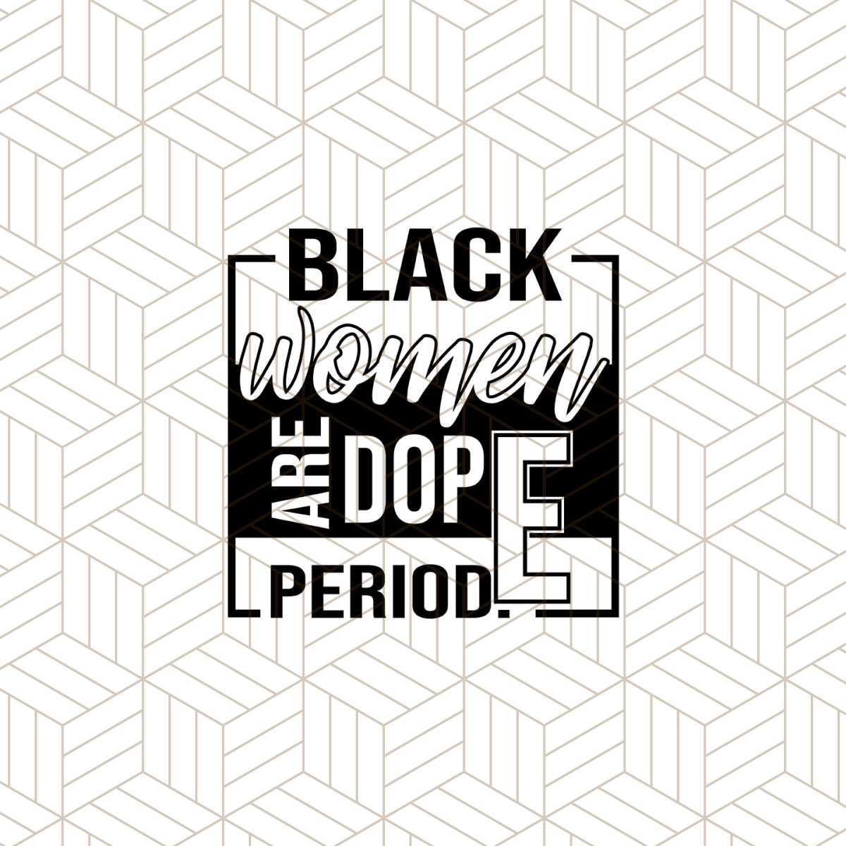 Black women are dope period Svg, Melanin Svg, Afro Girl Svg, - Inspire ...