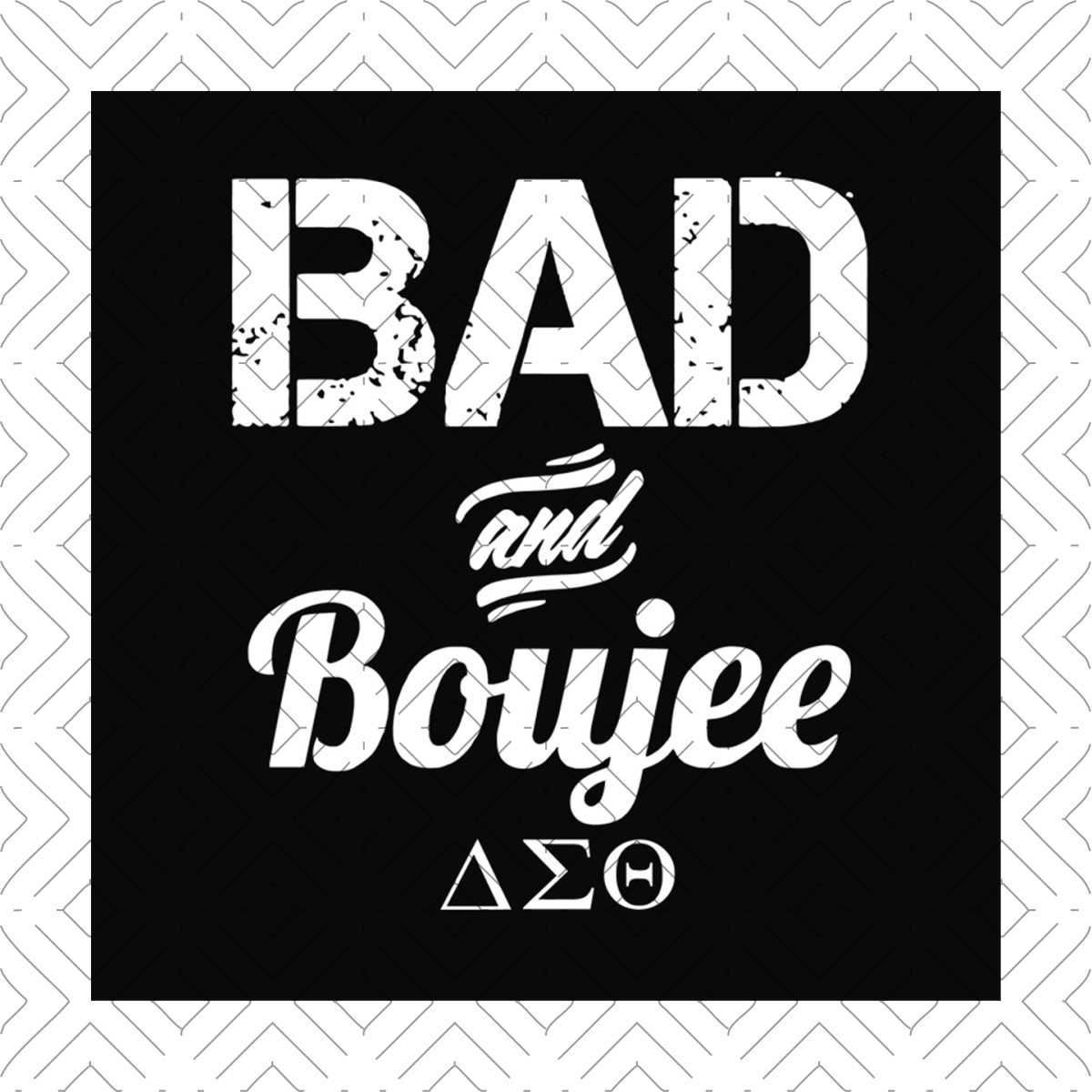 Bad and boujee svg, Delta Sigma Theta Sorority SVG - Inspire Uplift