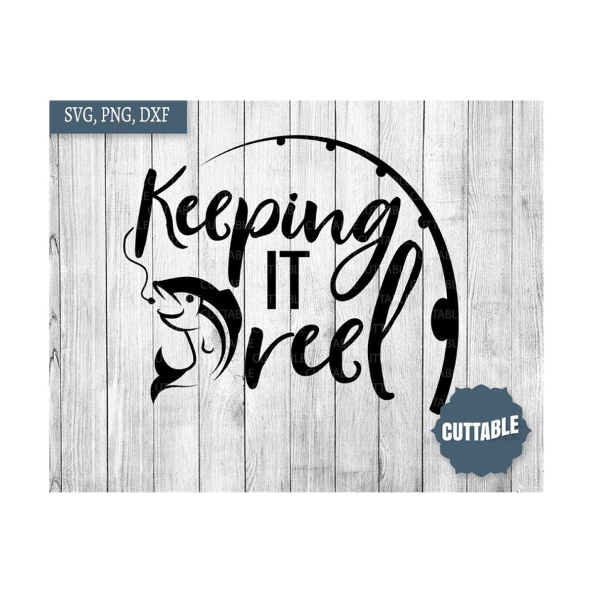 Keeping It Reel Svg, Trending Svg, Fishing Svg, Fishing Dad | Inspire ...