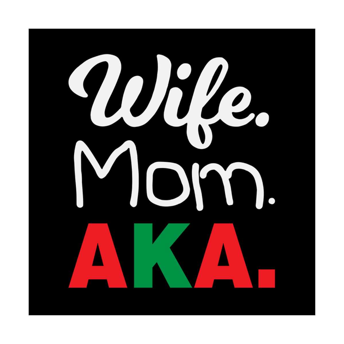 Wife mom aka svg,Alpha kappa alpha bundles svg,aka mom svg | Inspire Uplift