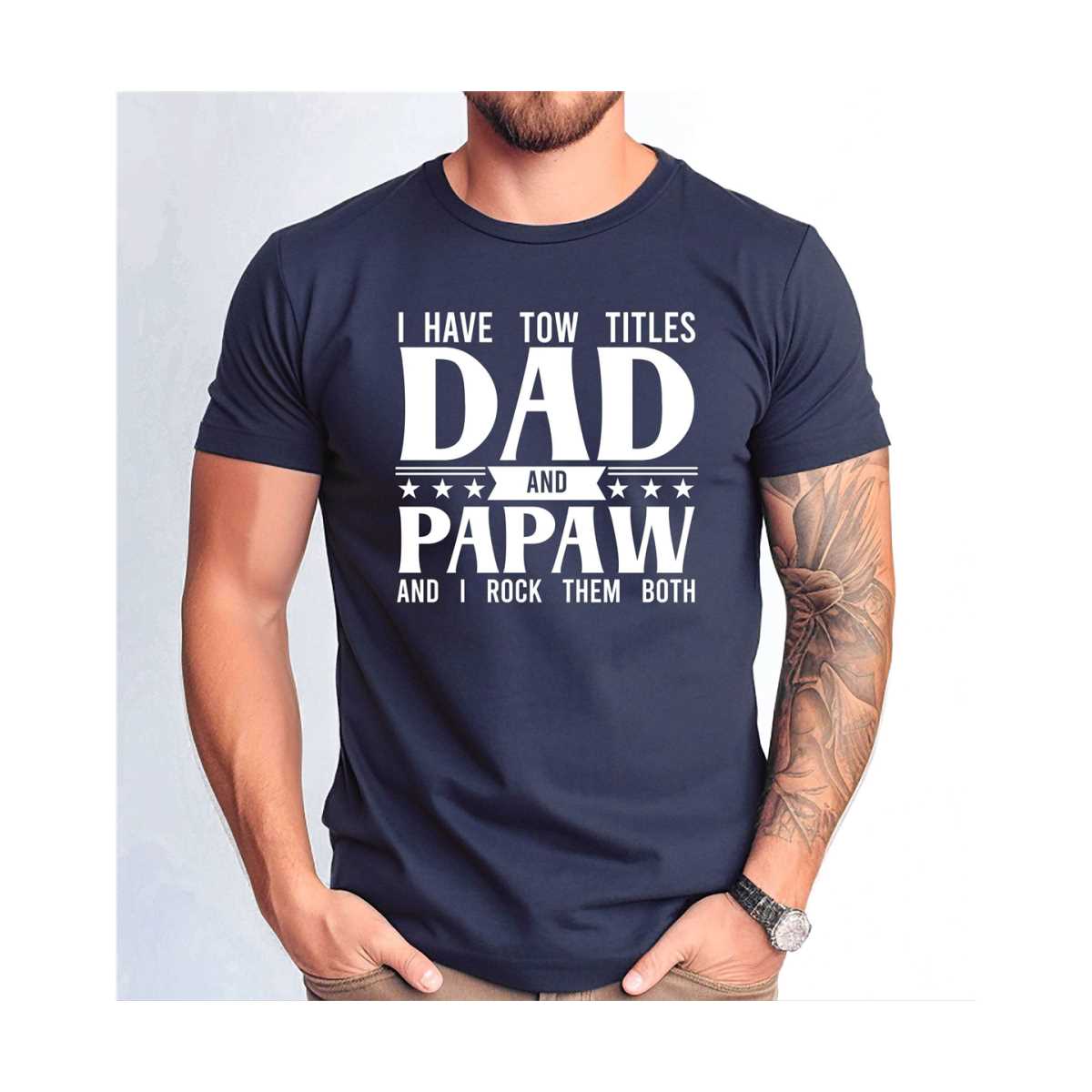 I Have Tow Titles Dad and Papaw and I Rock Them Both Shirt, | Inspire ...
