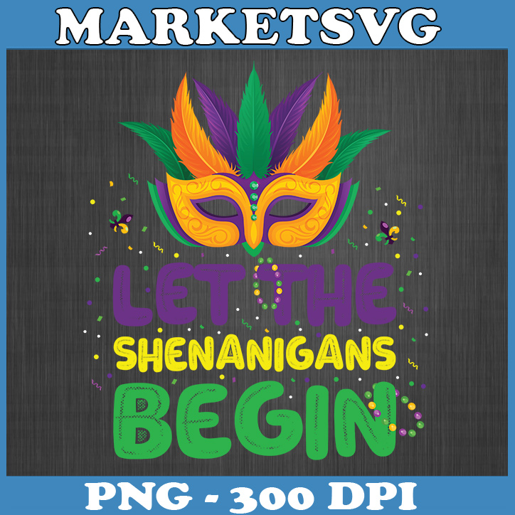 Let The Shenanigans Begin Mardi Gras PNG Funny Design Fat Tu - Inspire ...
