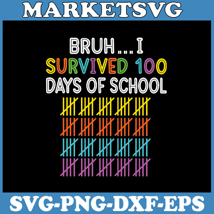 Bruh I Survived 100 Days Of school Svg, 100th Day Men Women | Inspire ...