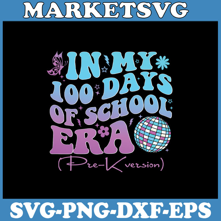 In My 100 Days Of School Era Pre-K Teacher Student Kids Svg, | Inspire ...