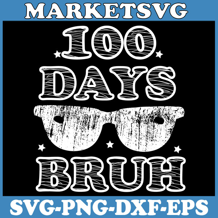Bruh 100 Days Of School Svg, 100th Day Of School Sunglasses | Inspire ...