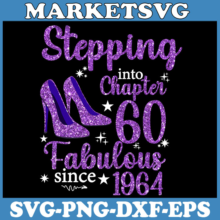 Stepping Into Chapter 60 Fabulous Since 1964 Svg, 60th Birth | Inspire ...