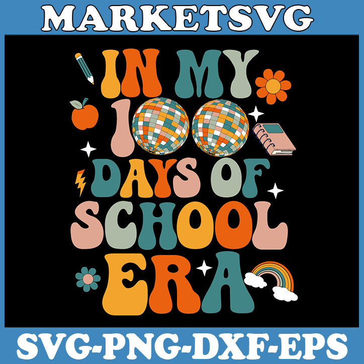 Groovy In My 100 Days Of School Era Student Teacher Svg, Dis - Inspire ...