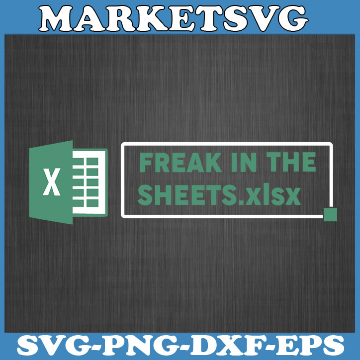 Freak In The Sheets Svg, Funny Excel Svg, Freak In the Sheet | Inspire ...