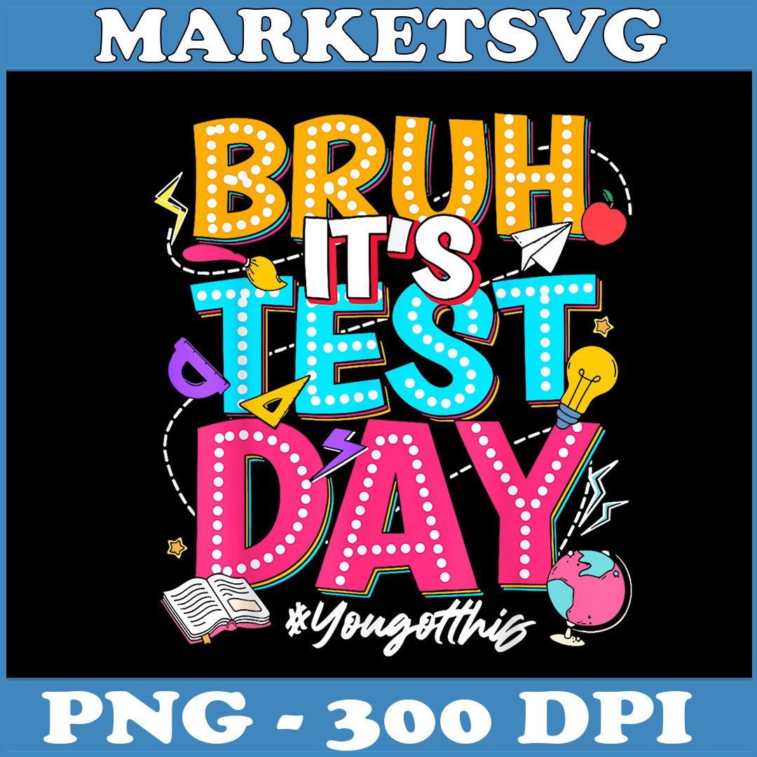 Bruh It's Test Day You Got This Png, Testing Day Teacher Stu - Inspire ...