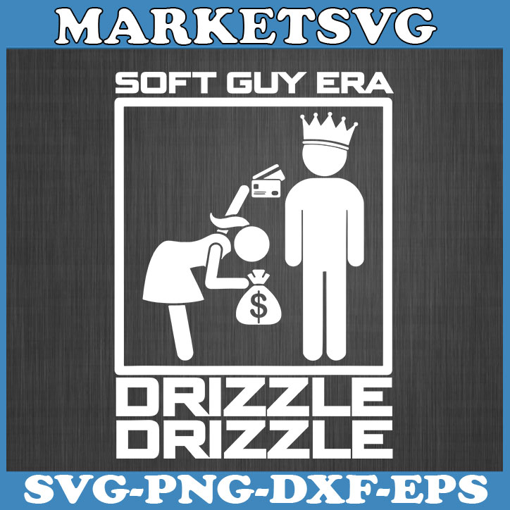 Funny Soft Guy Era Drizzle Drizzle Soft Girl Era Parody Svg, - Inspire ...