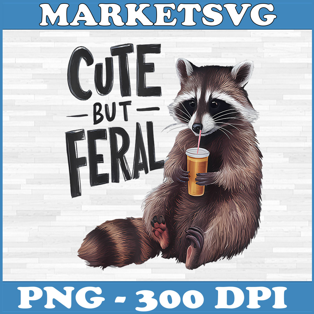 Feral Girl Summer Png, Funny Meme Cute But Feral Png, Raccoo | Inspire ...