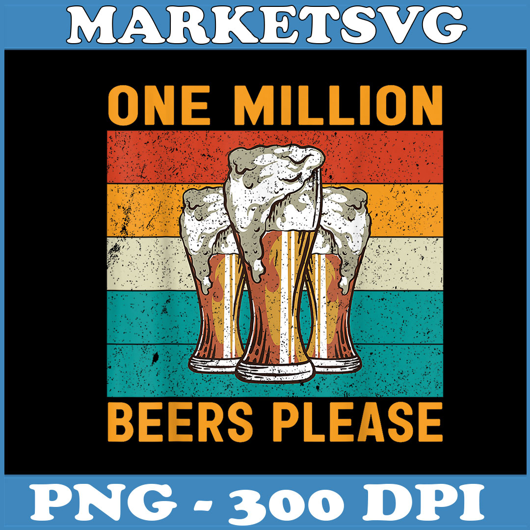 One Million Beers Please Png, Drinking Beers Png, Digital Fi | Inspire ...