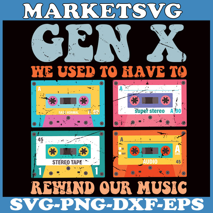 Retro GennX Funny We Used To Have To Rewind Our Music Svg, G | Inspire ...
