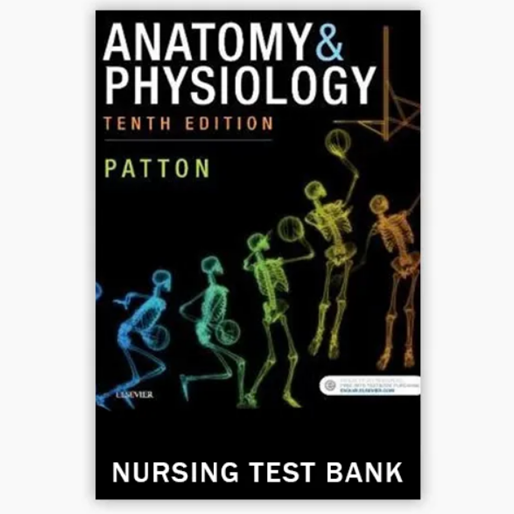 Test Bank for Anatomy and Physiology 10th Edition By Patton | Inspire ...