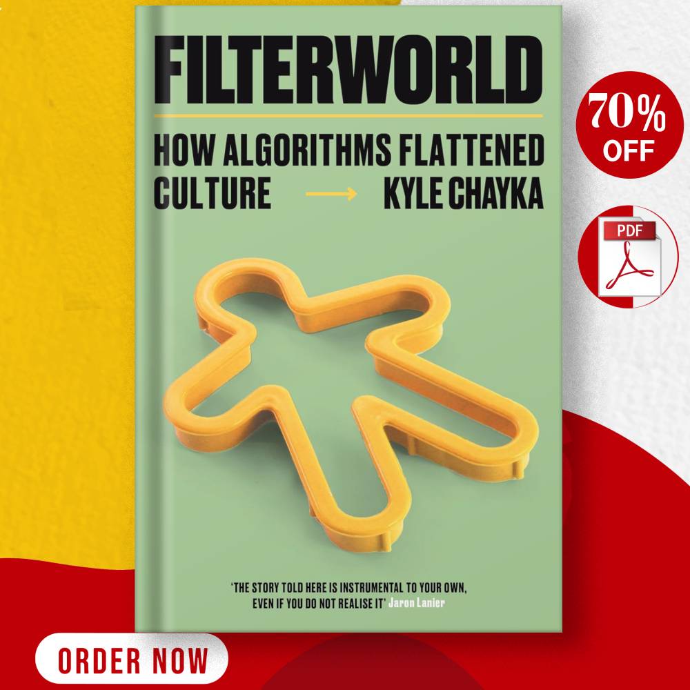 Filterworld How Algorithms Flattened Culture Kyle Chayka - Inspire Uplift