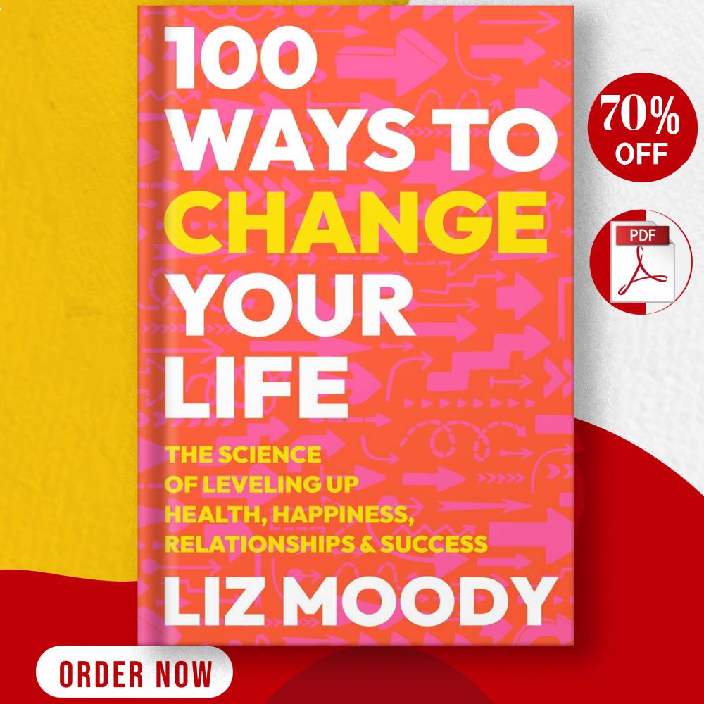 100 Ways to Change Your Life The Science of Leveling Up Hea | Inspire ...