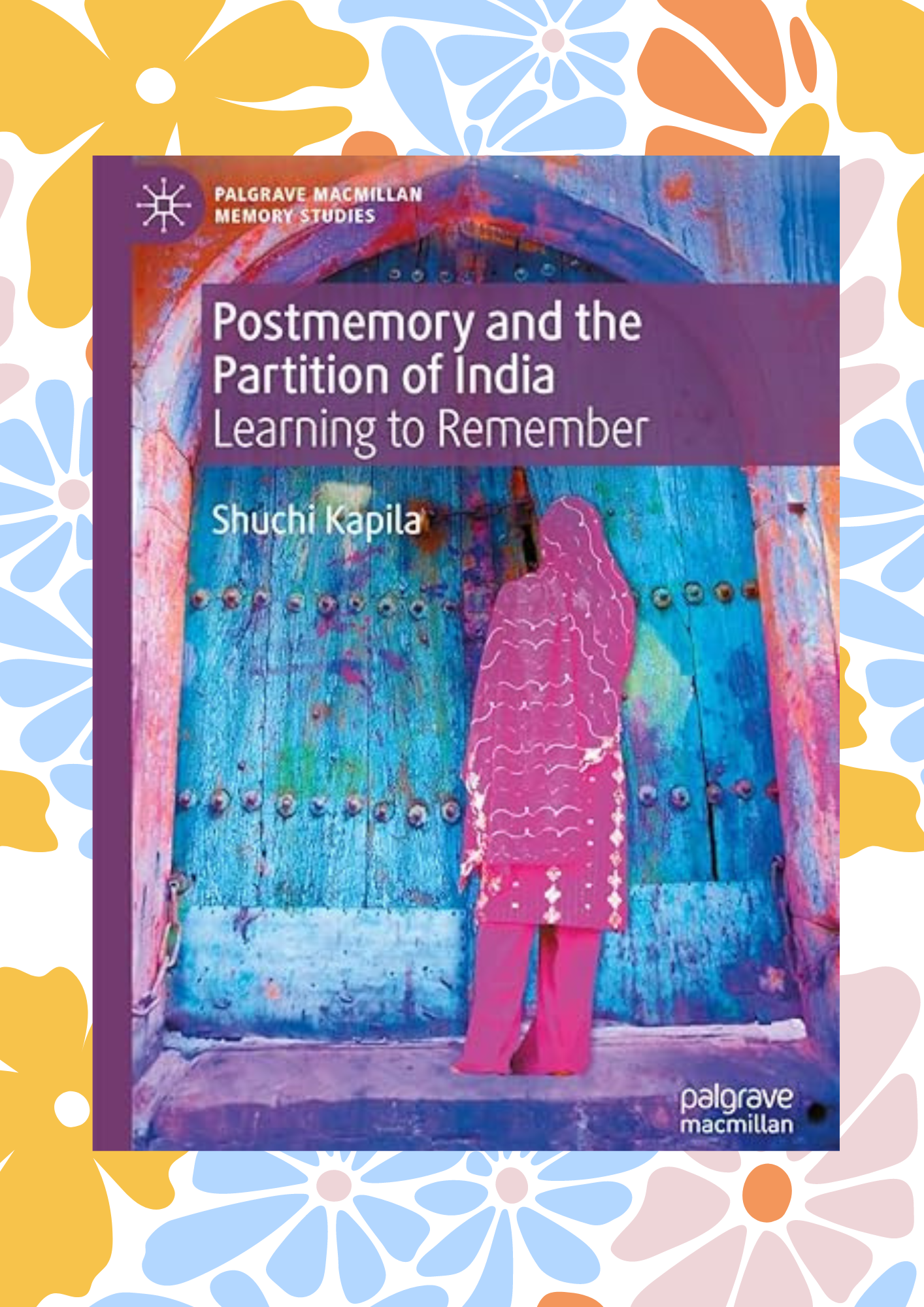 Postmemory and the Partition of India: Learning to Remember - Inspire ...