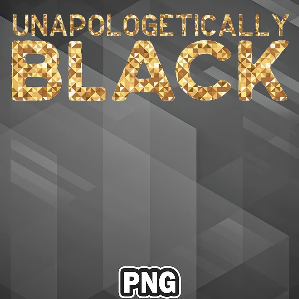 African PNG Unapologetically Black PNG For Sublimation Print - Inspire Uplift