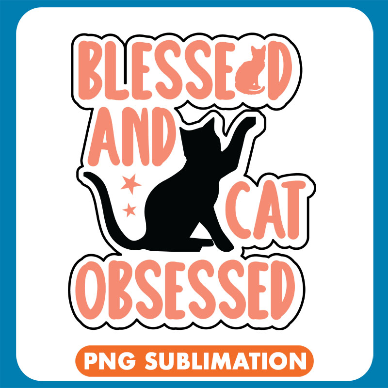 Blessed And Cat Obsessed Cute Png | Inspire Uplift