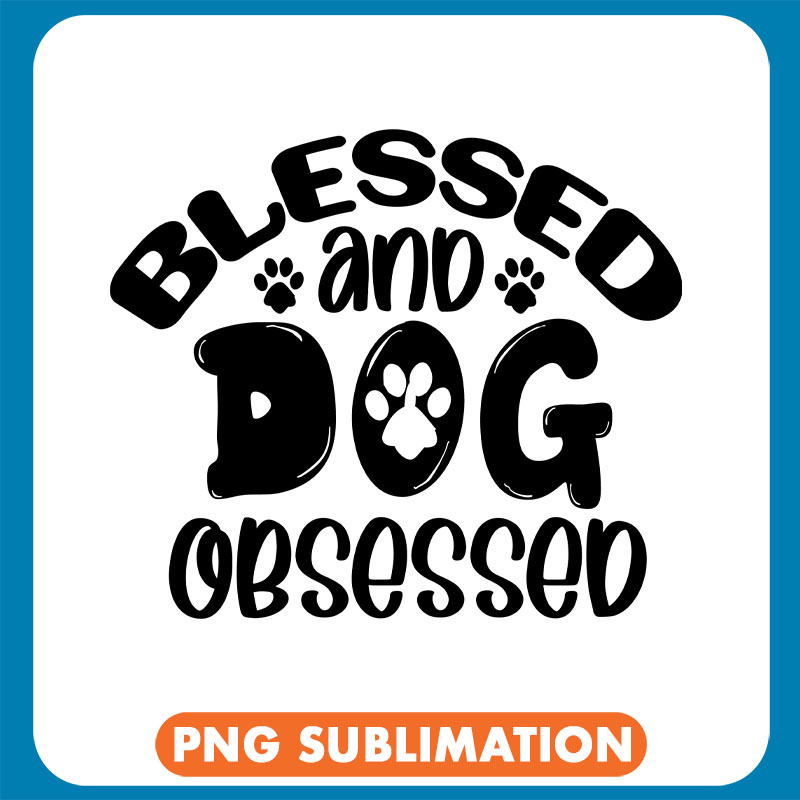 Blessed And Dog Obsessed Png | Inspire Uplift