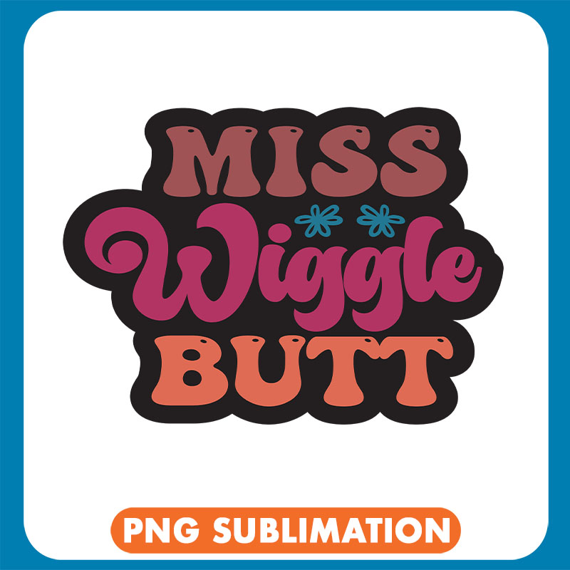 Miss Wiggle Butt Png | Inspire Uplift
