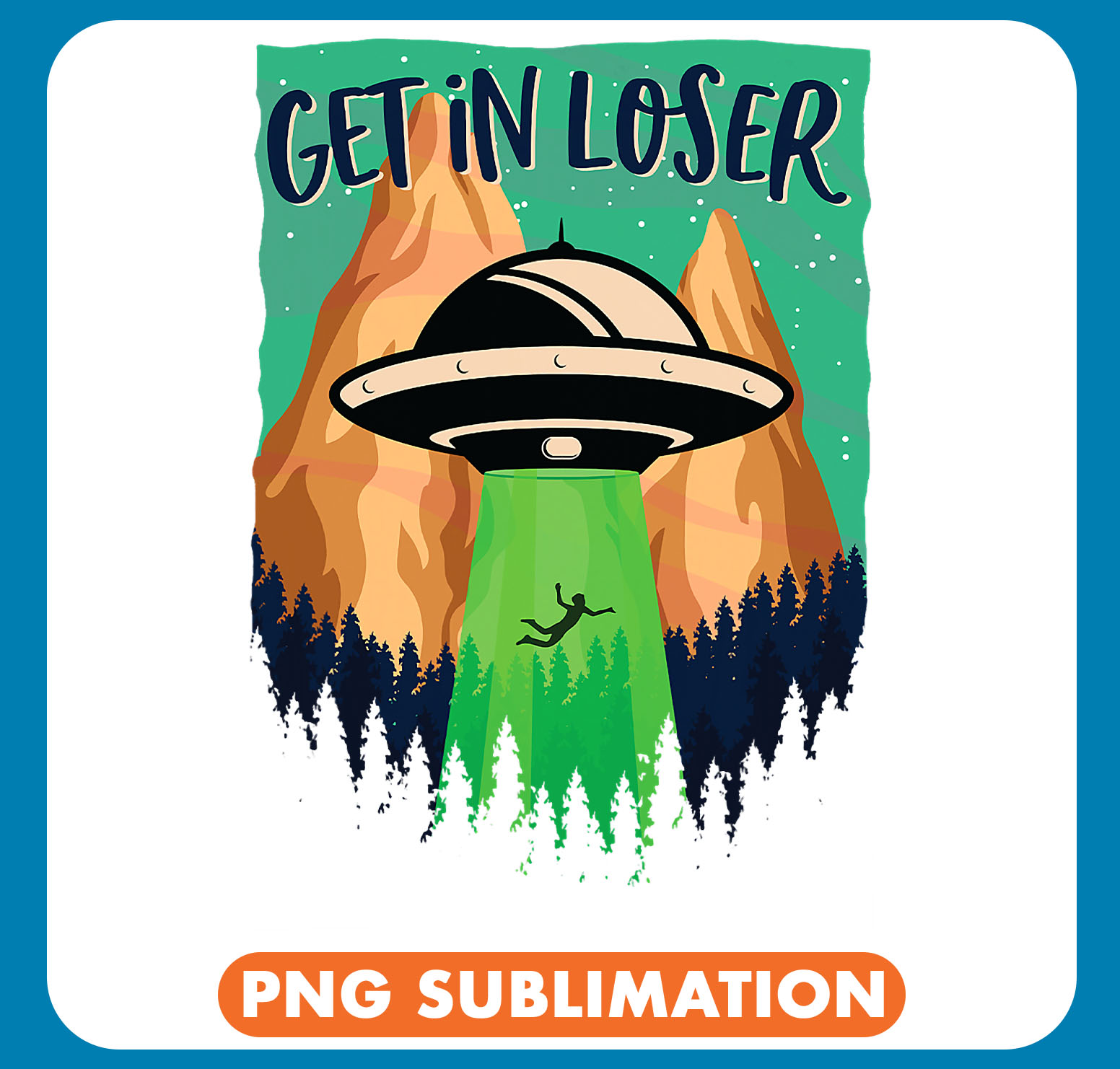 Aliens Get In Loser Funny Alien Abduction UFO Flying Saucer | Inspire ...