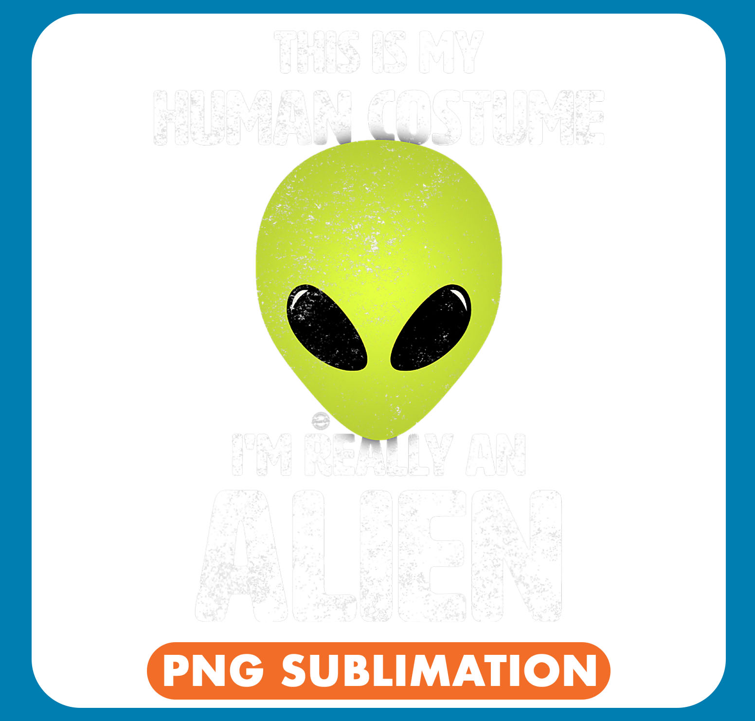 Aliens This is My Human Costume Im Really An Alien Funny UFO | Inspire ...