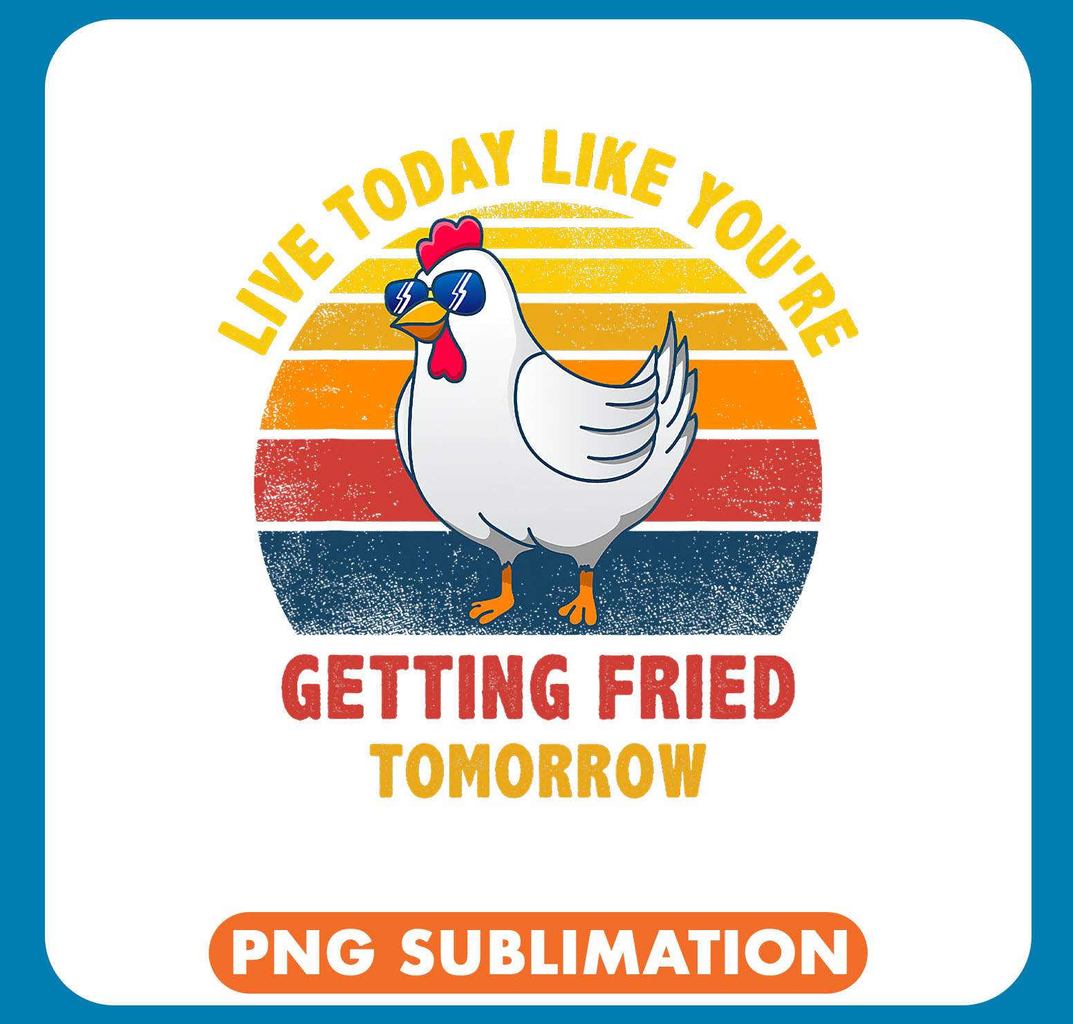 Chicken Lover live today like youre getting fried tomorrow 2 | Inspire ...