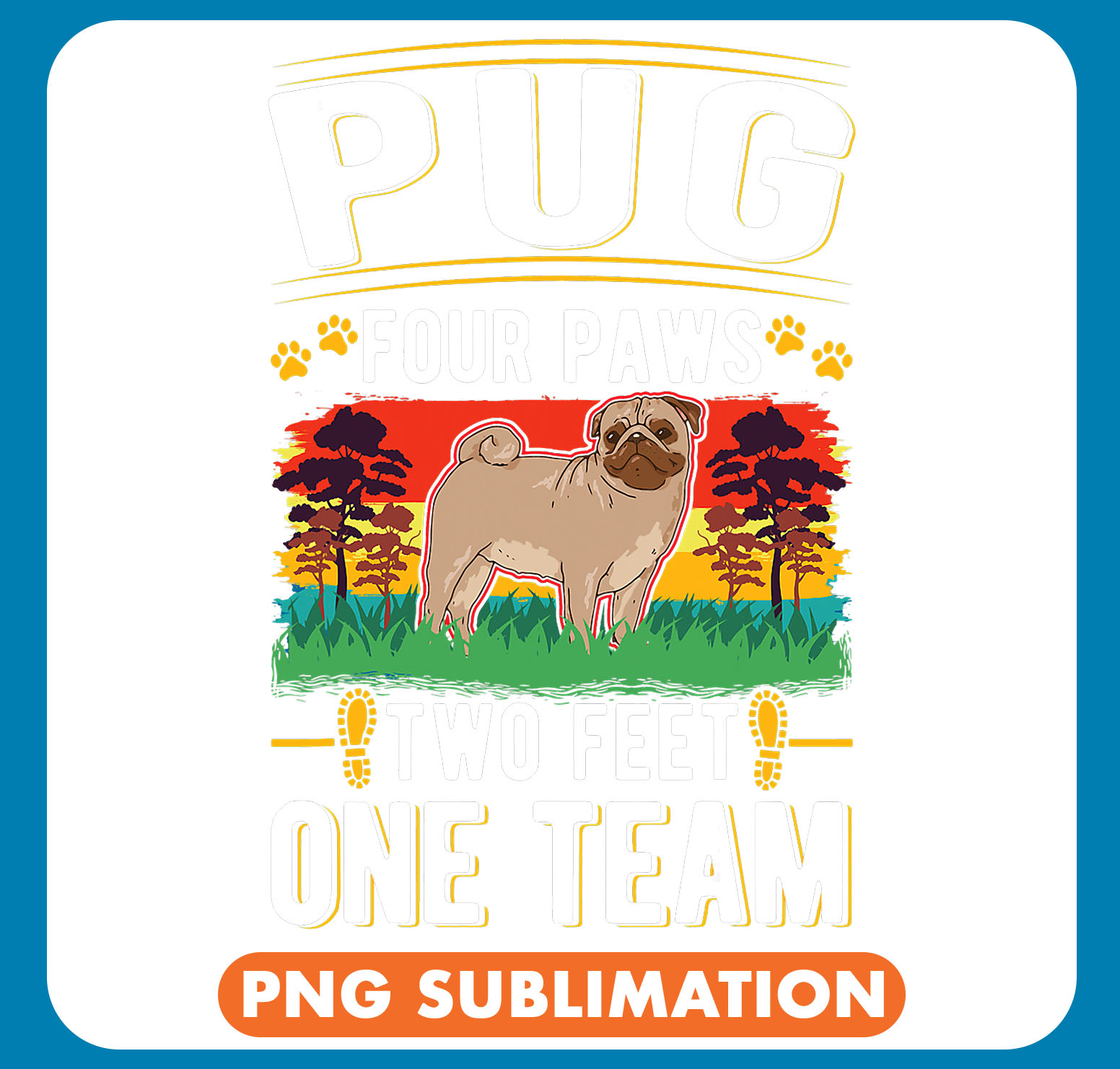 Pug four paws two feet one team png | Inspire Uplift