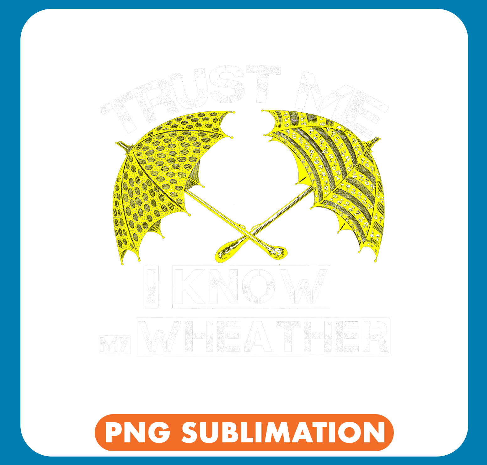 Trust Me I Know My Weather Meteorologist Storm Rain png | Inspire Uplift