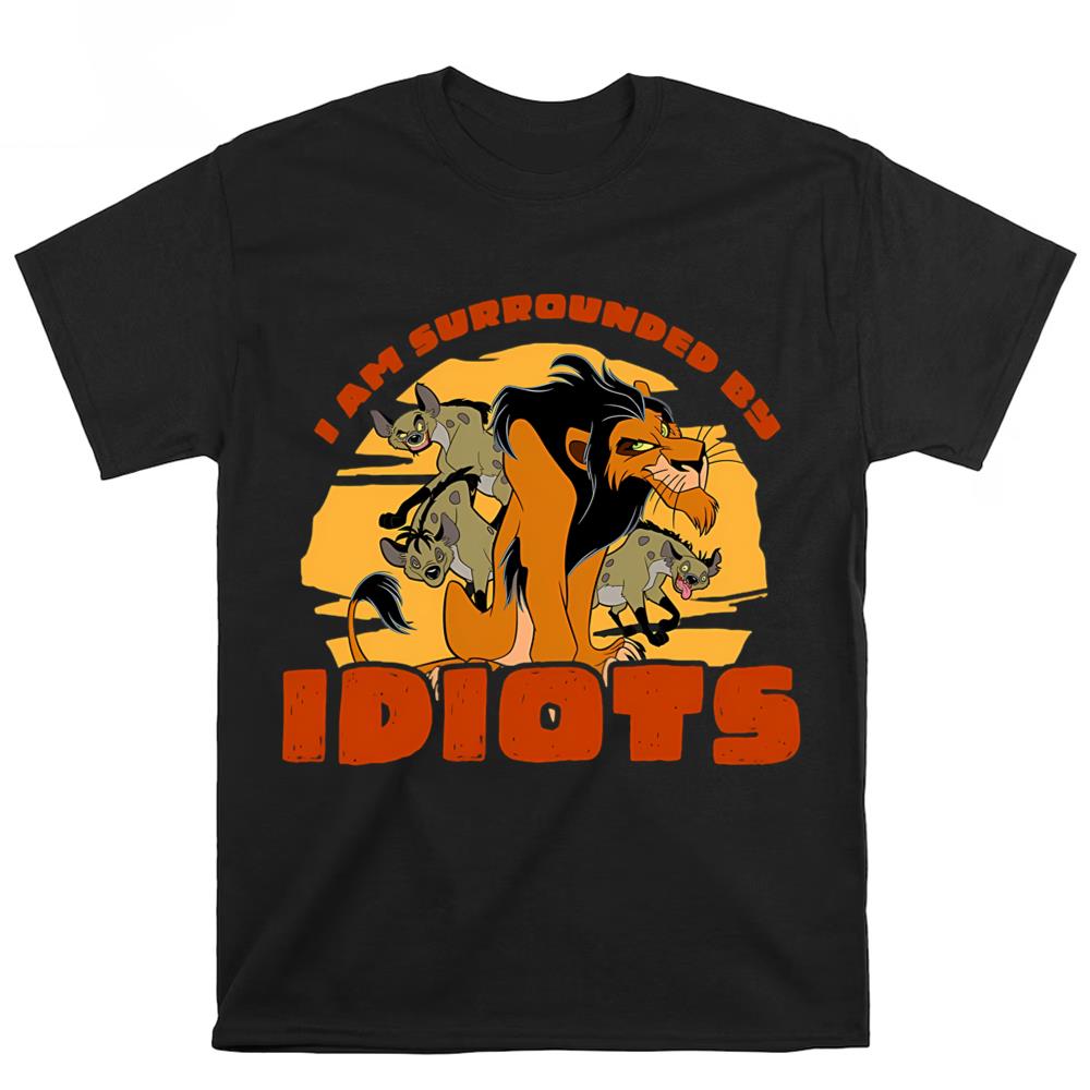 Disney The Lion King Scar Im Surrounded By Idiots T Shirt | Inspire Uplift