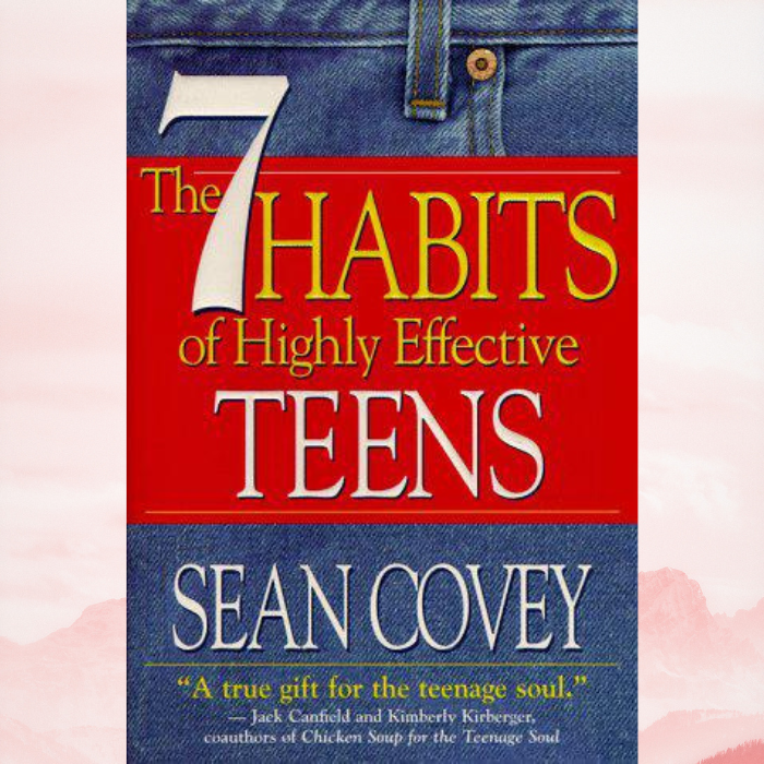 The 7 Habits of Highly Effective Teens: The Ultimate Teenage | Inspire ...