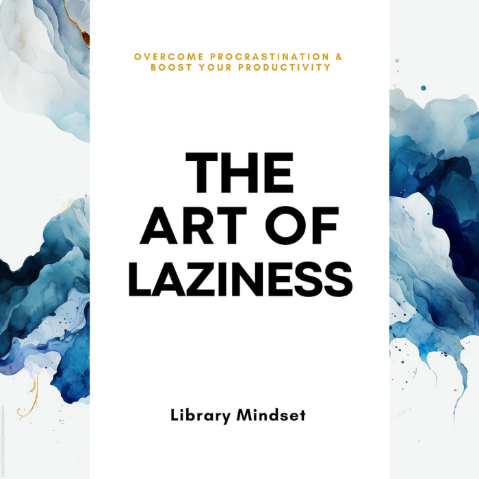 The Art of Laziness: Overcome Procrastination & Improve Your | Inspire ...