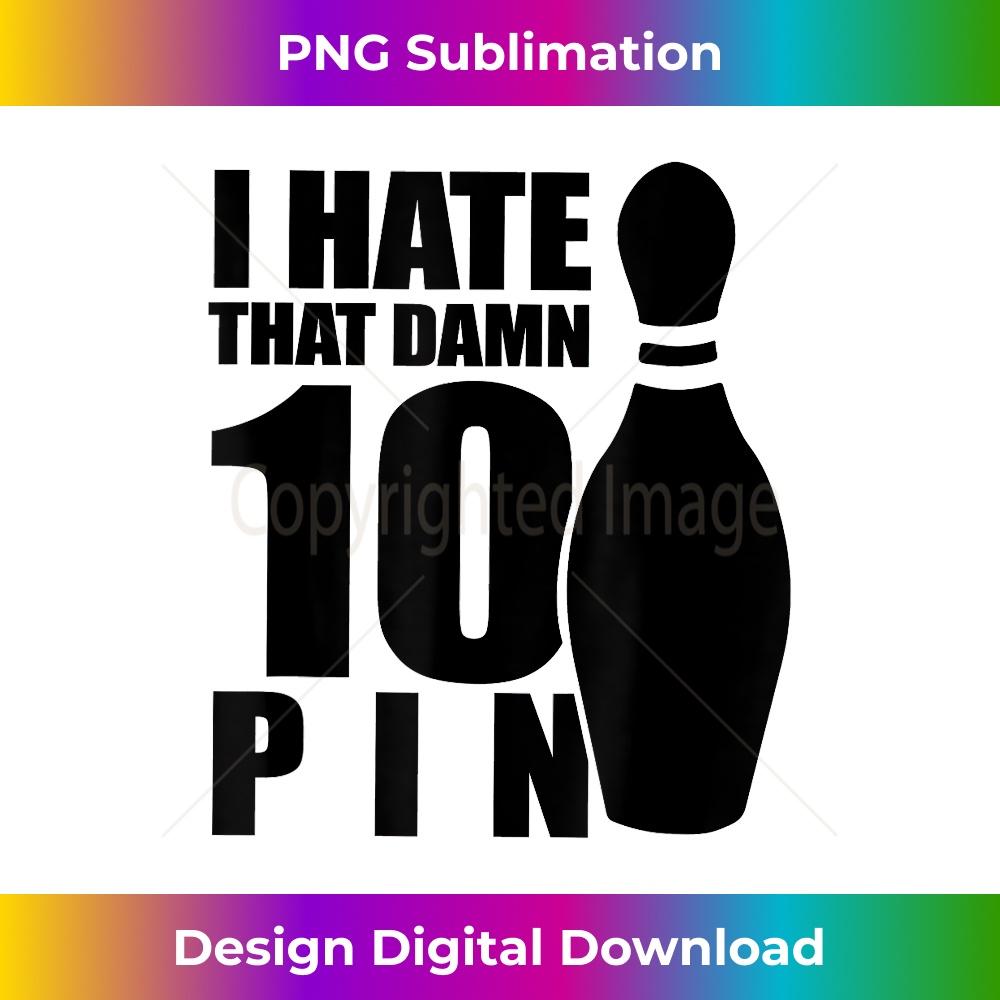 I Hate That Damn 10 Pin T- Bowling Tee - Crafted Sublimatio | Inspire ...