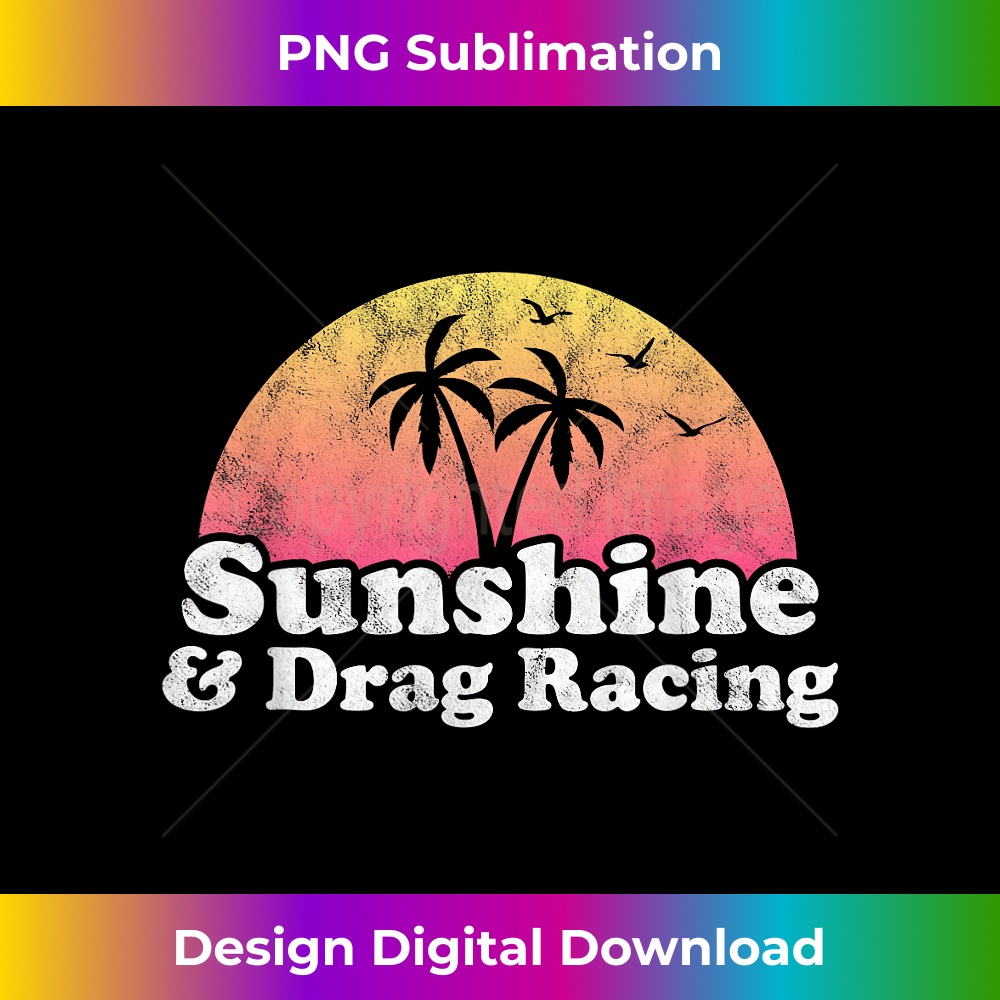 Drag Racing Gift - Sunshine and Drag Racing - Innovative PNG | Inspire ...