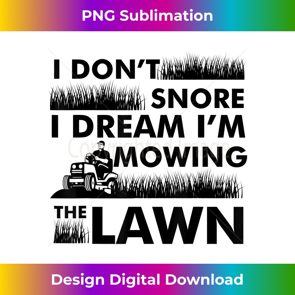 Funny Lawn Mower I Don't Snore Yard Work Lawn Tractor - Edgy | Inspire ...