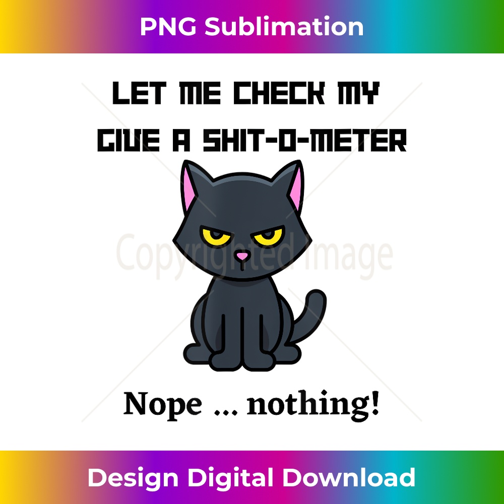 Let me check my Give-a-shit-o-meter - Deluxe PNG Sublimation | Inspire ...