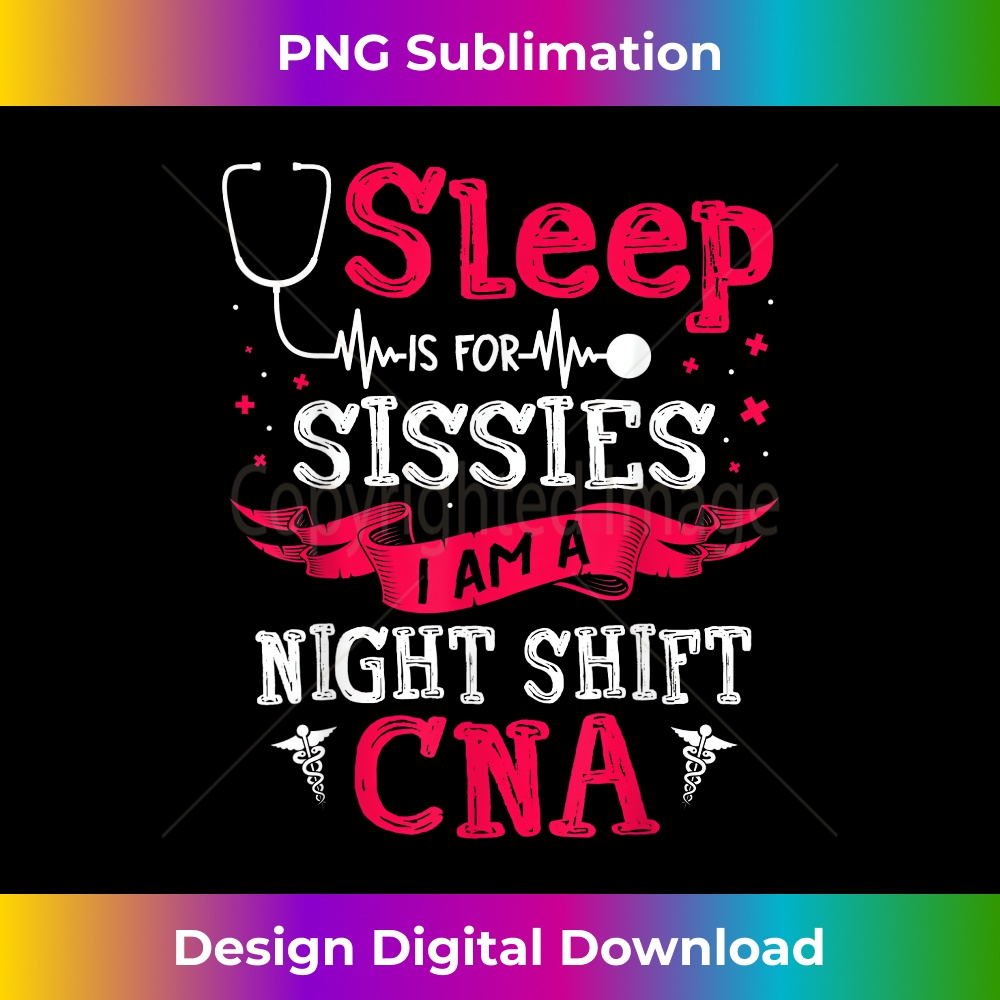 Sleep Is For Sissies I Am A Night Shift CNA Funny Nurses - U | Inspire ...