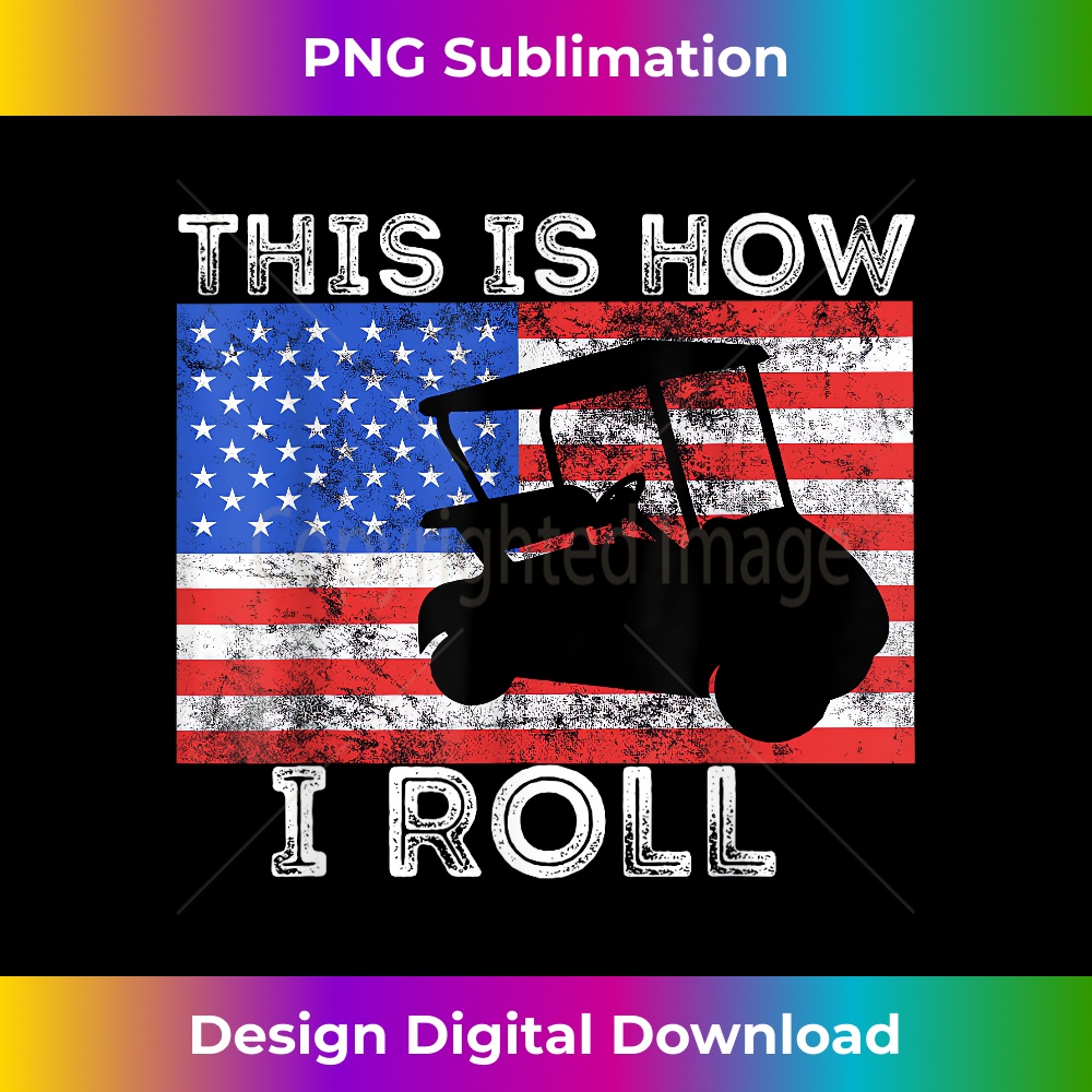 Golf Cart Driver This Is How I Roll American Flag Golfing - | Inspire ...