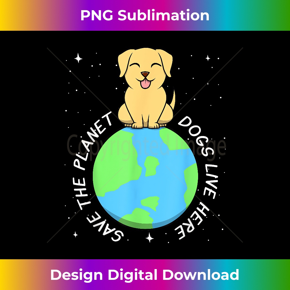 Save The Planet Dogs Live Here for Earth and Dog Lovers - Cl | Inspire ...