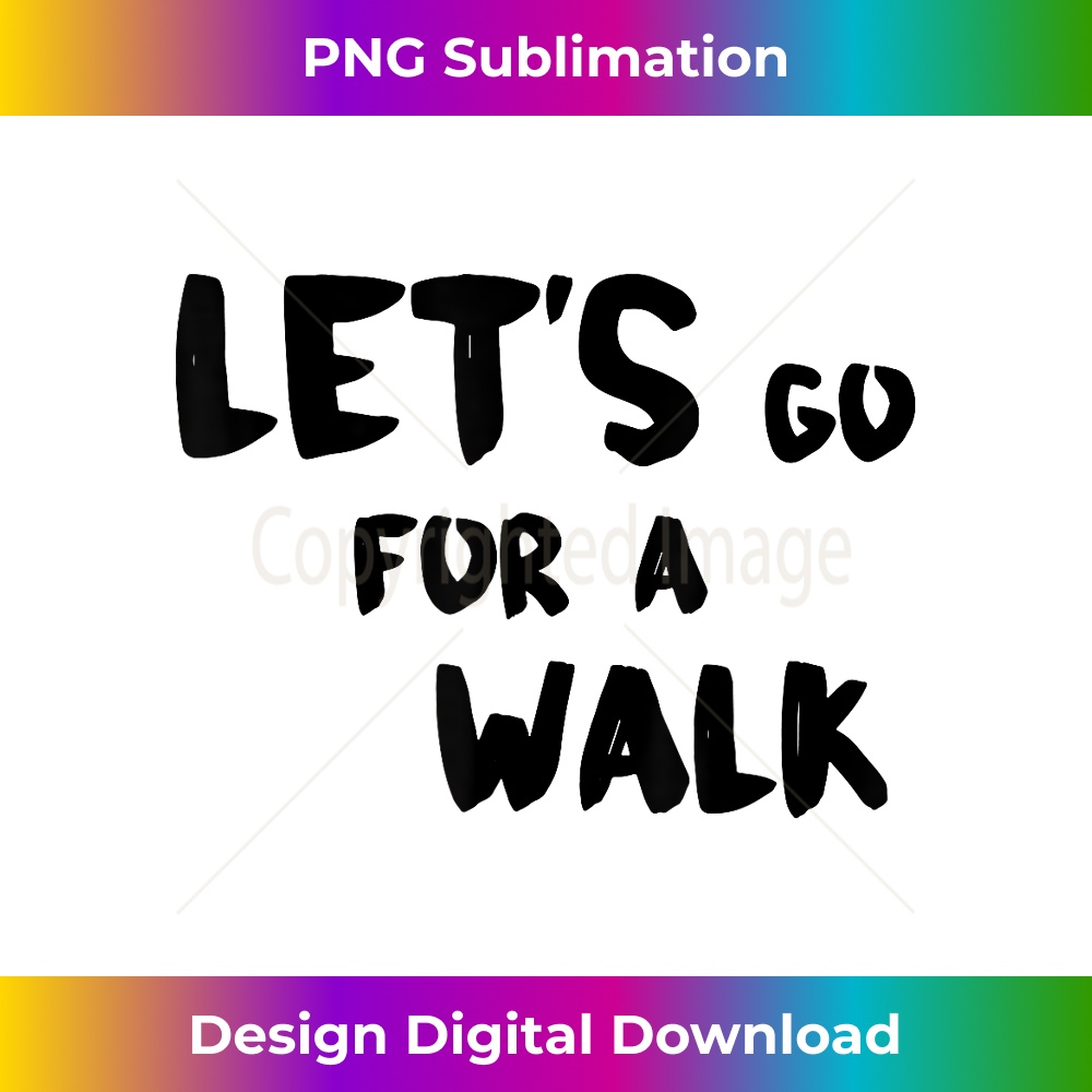 Let's Go For A Walk - Perfect For Walking - Gift or Present | Inspire ...