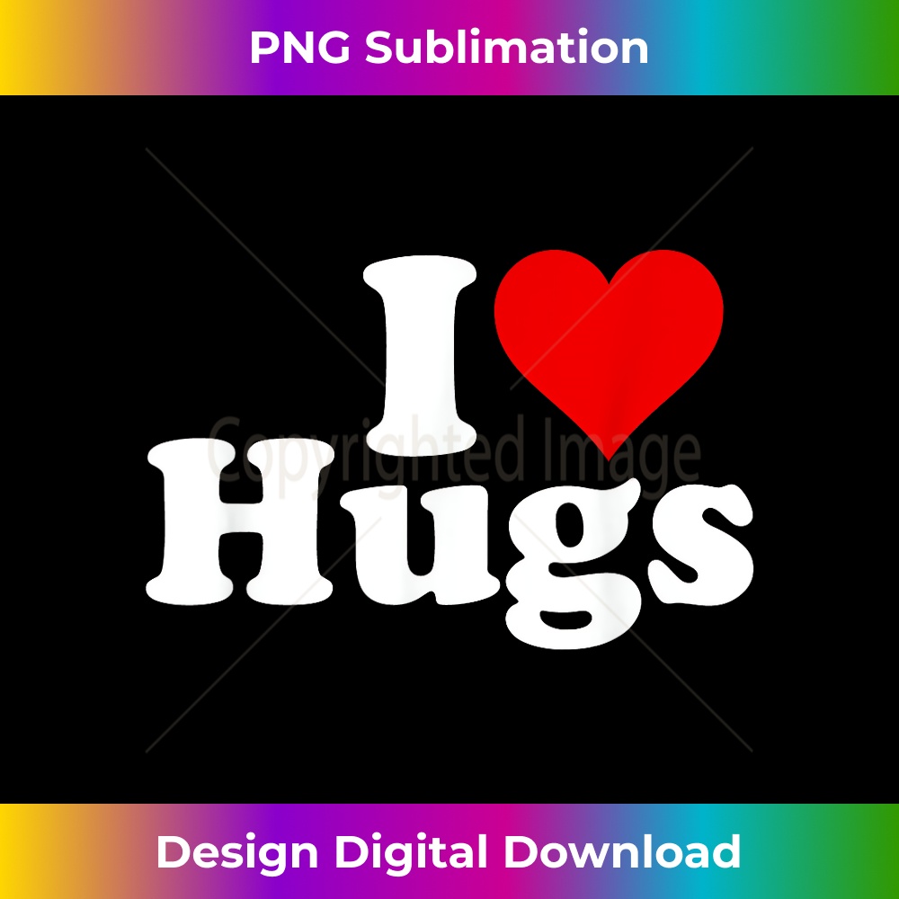 I LOVE HEART HUGS HUGGING - Luxe Sublimation PNG Download - | Inspire ...