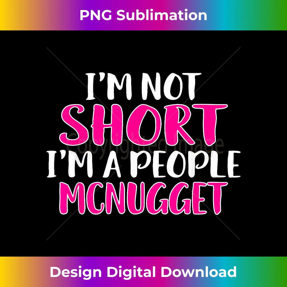 I'm Not Short I'm A People Mcnugget - Crafted Sublimation Di | Inspire ...