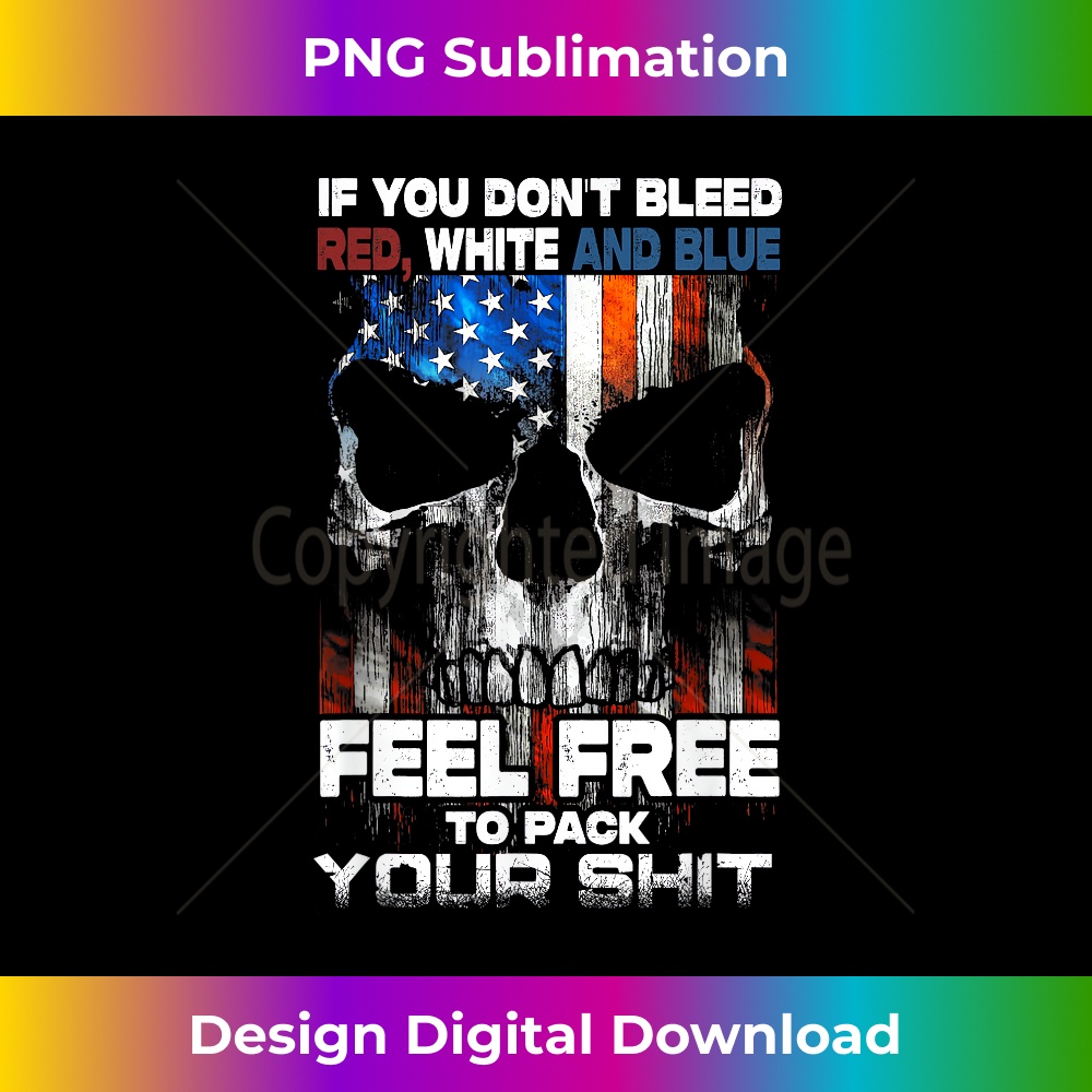 If You Don't Bleed Red White And Blue Feel Free To Pack - Ec | Inspire ...